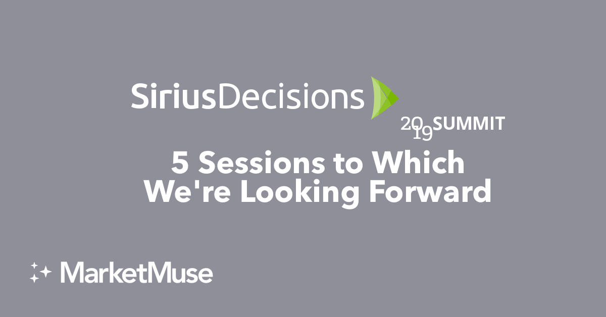 SiriusDecisions 2019 Summit: 5 Sessions to Which We're Looking Forward