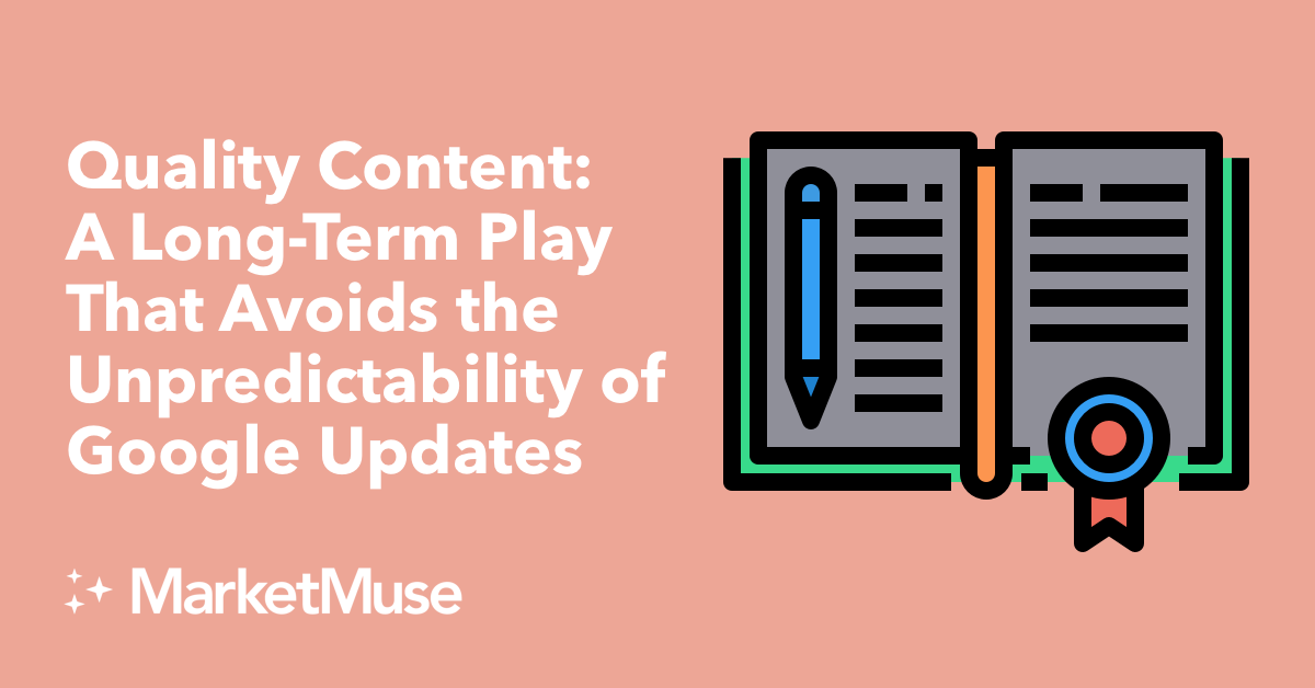 Quality Content: A Long-Term Play That Avoids the Unpredictability of ...