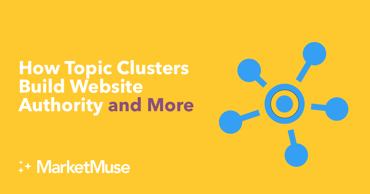 How Topic Clusters Build Website Authority (With Examples)