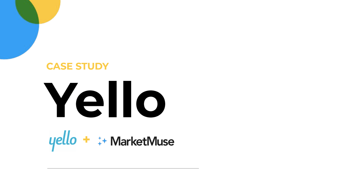 Case Study: How Topic Clusters (and MarketMuse) Helped Yello Double ...